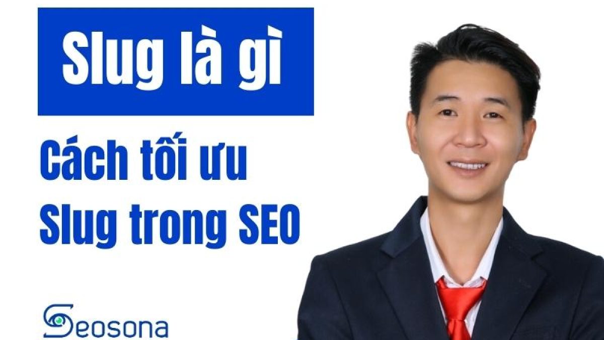 Slug trong SEO là gì? Hướng dẫn toàn diện từ cơ bản đến nâng cao